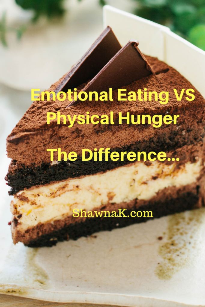 Physical Hunger VS Emotional Eating - Shawna K