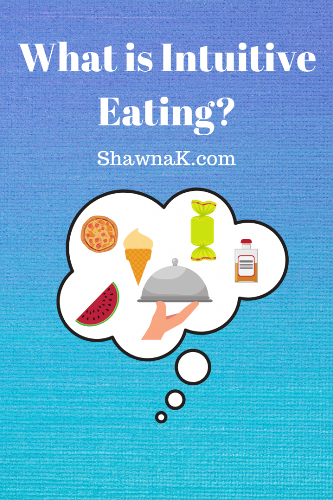 Intuitive Eating - Shawna K