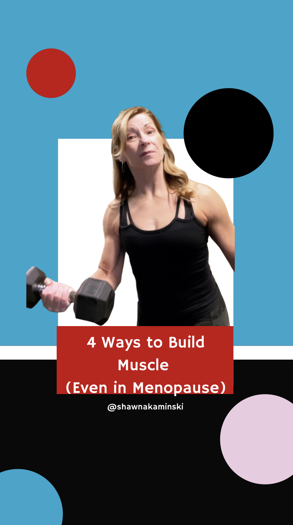 4 Ways to Build Muscle (Even in Menopause) - Shawna K